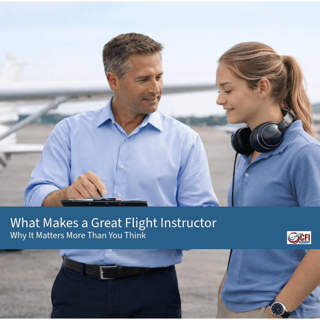 What Makes a Great Flight Instructor? Key Qualities of Effective CFIs